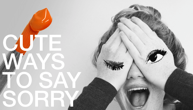55+ Cute Ways to Say Sorry & Apologize | Different & Funny Ideas 55+ Cute Ways to Say Sorry & Apologize | Different & Funny Ideas